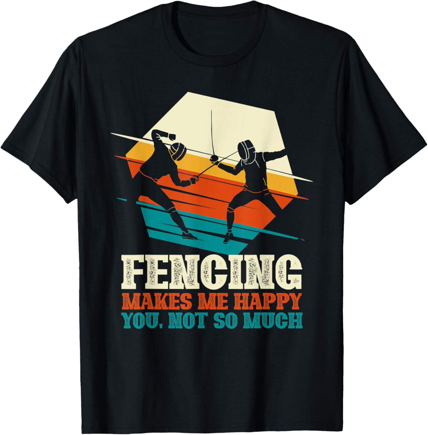 Fencing Makes Me Happy Funny Sword Saber Epee Fencer Gifts T-Shirt ...