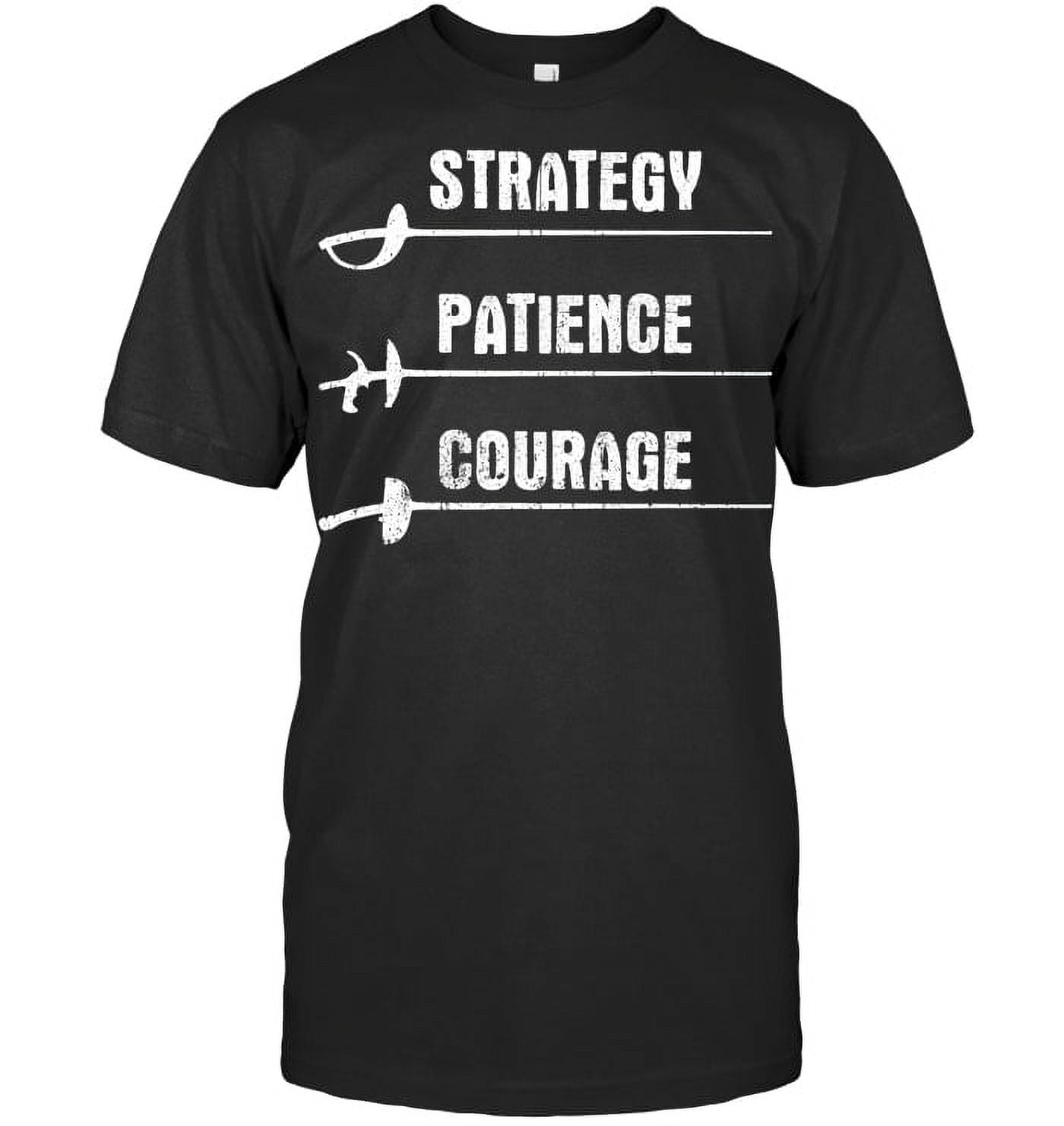 Fencing Strategy Patience Courage Fencer Fencing T Shirt - Walmart.com
