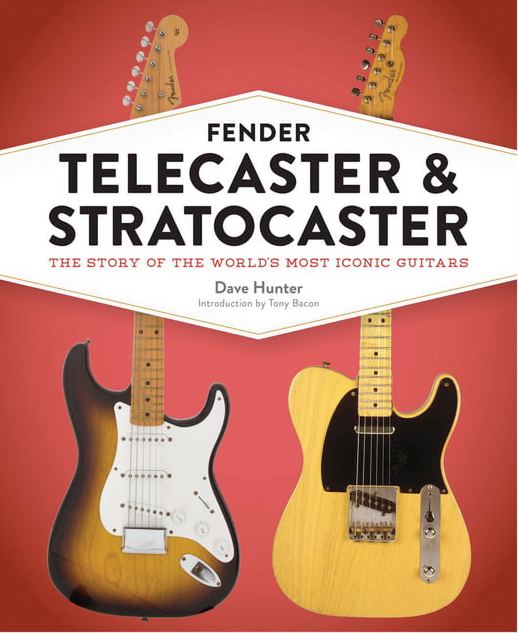 Fender Telecaster and Stratocaster: The Story of the World's Most ...