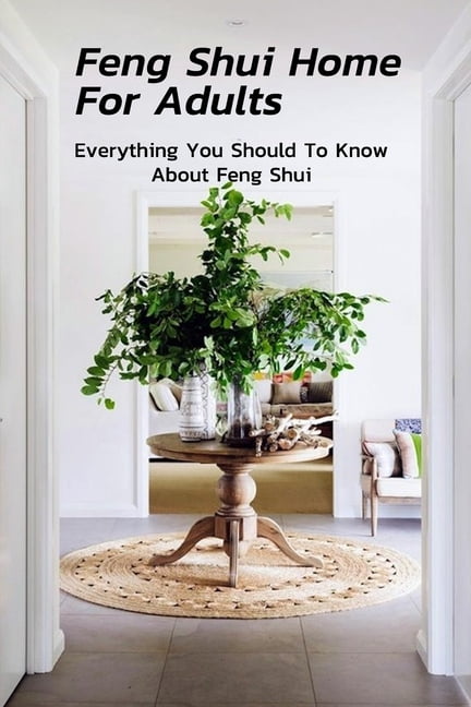 Feng Shui Home For Adults : Everything You Should To Know About Feng ...