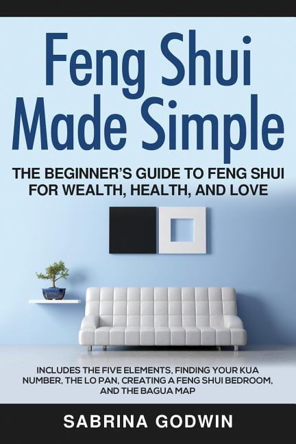 Feng Shui Made Simple - The Beginner's Guide to Feng Shui for Wealth ...