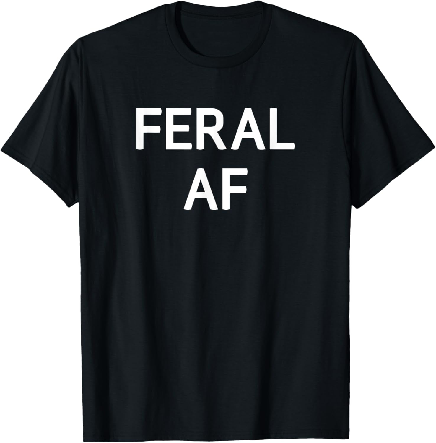 Feral AF, Funny, Jokes, Sarcastic Sayings T-Shirt - Walmart.com