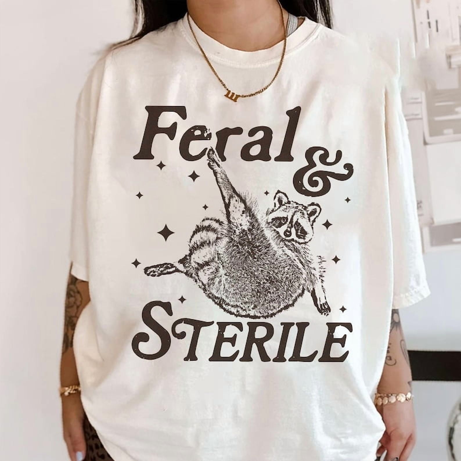 Feral And Sterile Shirt, Feral Raccoon Shirt, Funny Meme, Hysterectomy ...