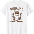Feral Aunt Cat Lover Cat Auntie Weird Aunts Build Character T-Shirt ...