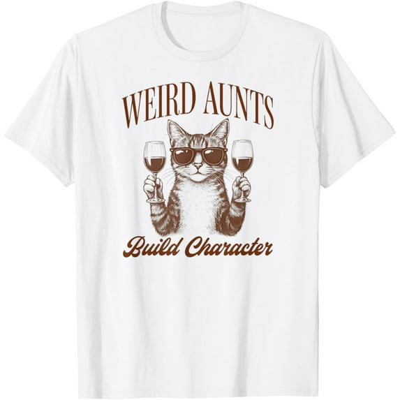 Feral Aunt Cat Lover Cat Auntie Weird Aunts Build Character T-Shirt ...