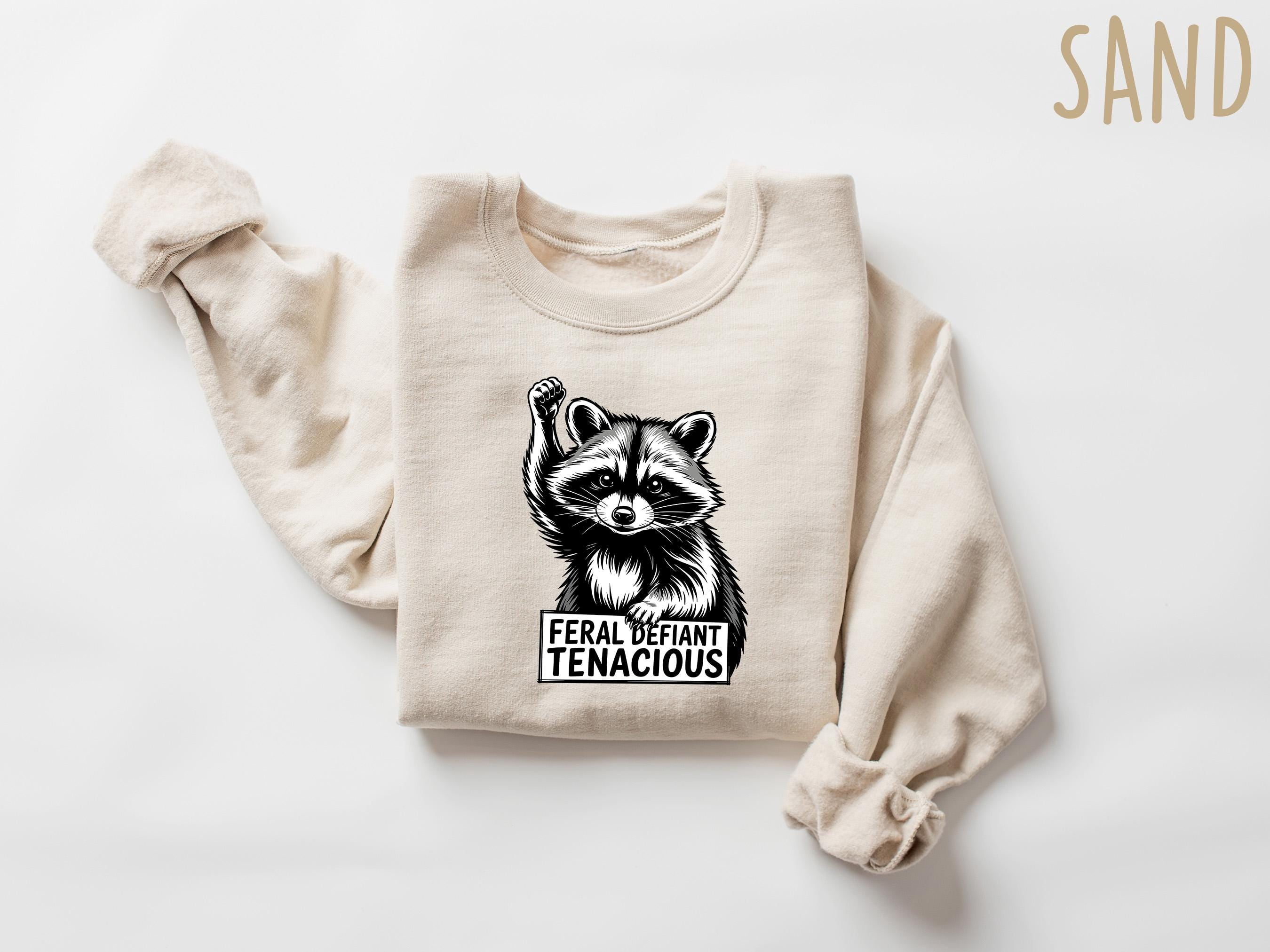 Feral Defiant Tenacious Sweatshirt, Political Protest shirt, Feminist ...