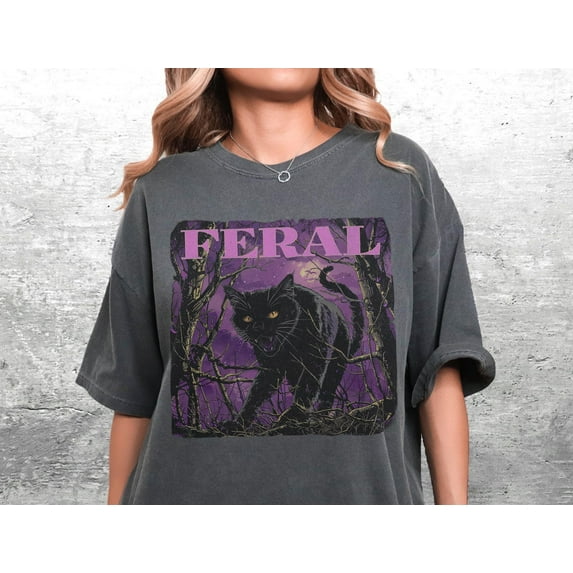 Feral Shirt, Tee, Funny Shirt, Funny Quote T-Shirt, Best Friend Gift ...