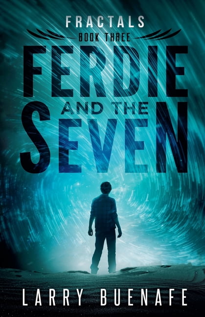Ferdie and the Seven Ferdie and The Seven, Book Three: Fractals, Book 3 ...