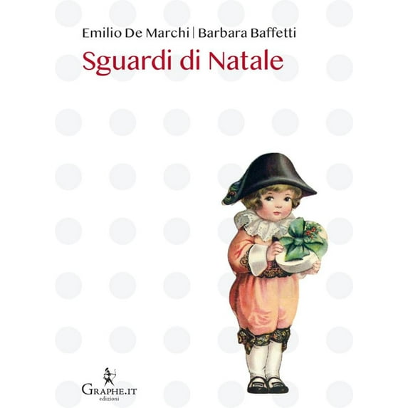 Ferdinando Fontana,Barbara Baffetti,Emilio De Marchi Sguardi di Natale ...