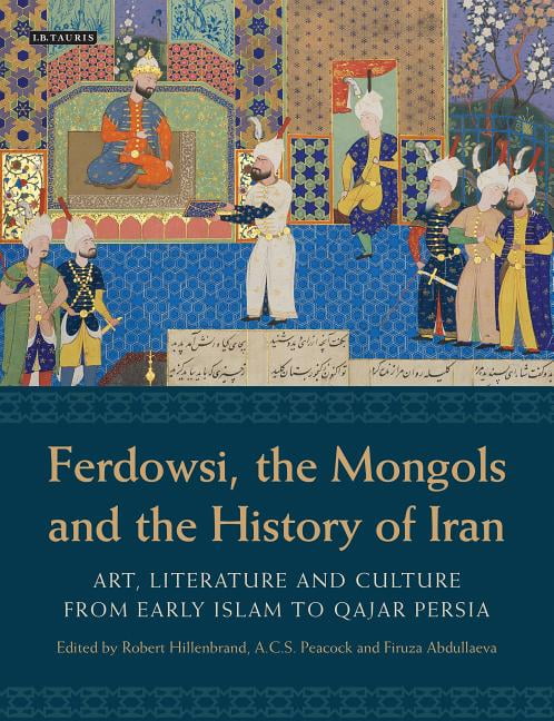International Library of Iranian Studies Ferdowsi, the Mongols and the ...