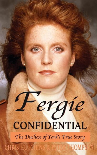 Fergie Confidential: The Duchess of York's True Story (Hardcover ...