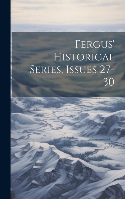 Fergus' Historical Series, Issues 27-30 (Hardcover) - Walmart.com