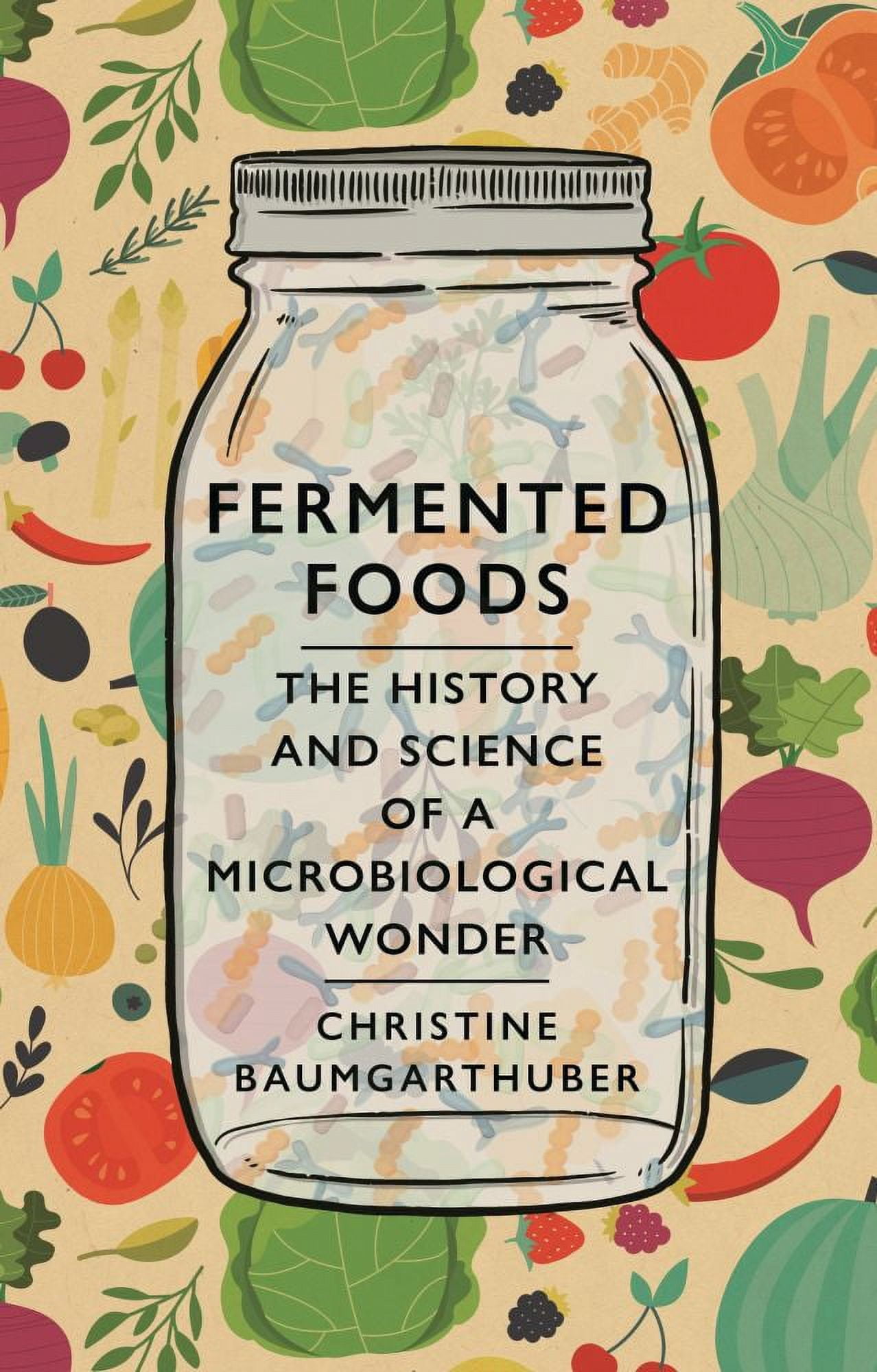 Fermented Foods : The History and Science of a Microbiological Wonder ...