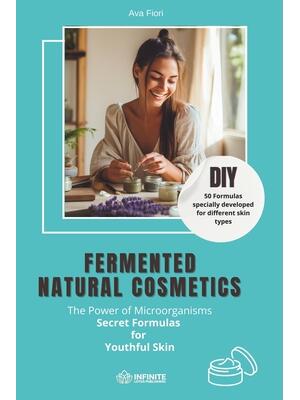 Fermented natural cosmetics : The Power of Microorganisms - Secret ...
