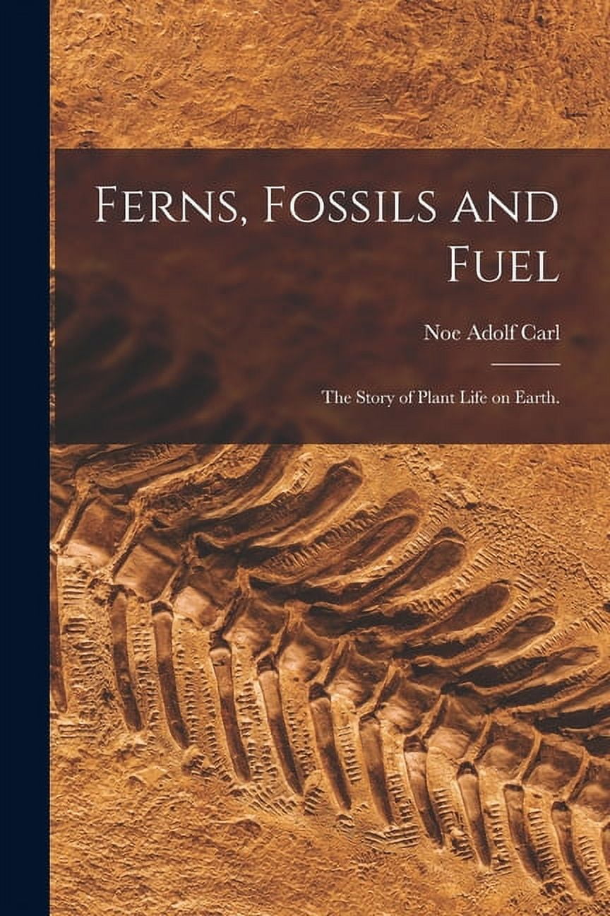 Ferns, Fossils and Fuel; the Story of Plant Life on Earth., (Paperback ...