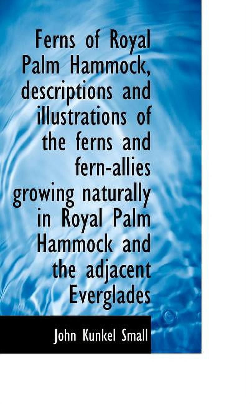 Ferns of Royal Palm Hammock, Descriptions and Illustrations of the ...
