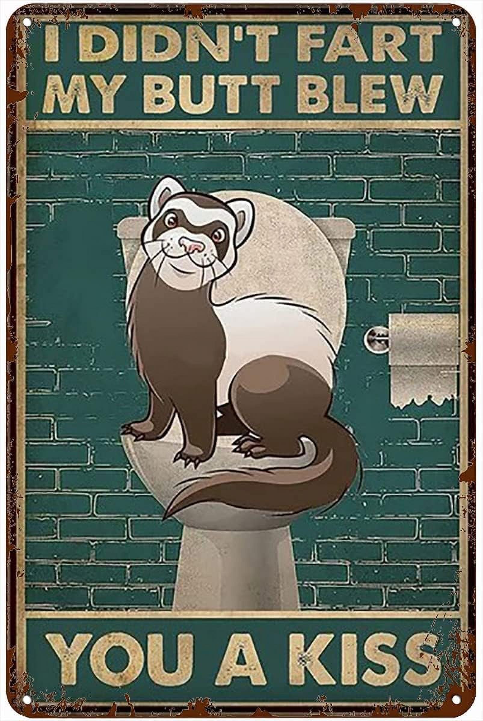 Ferret - I Didn't Fart My Butt Blew You A Kiss Home Art Decoration Pub ...