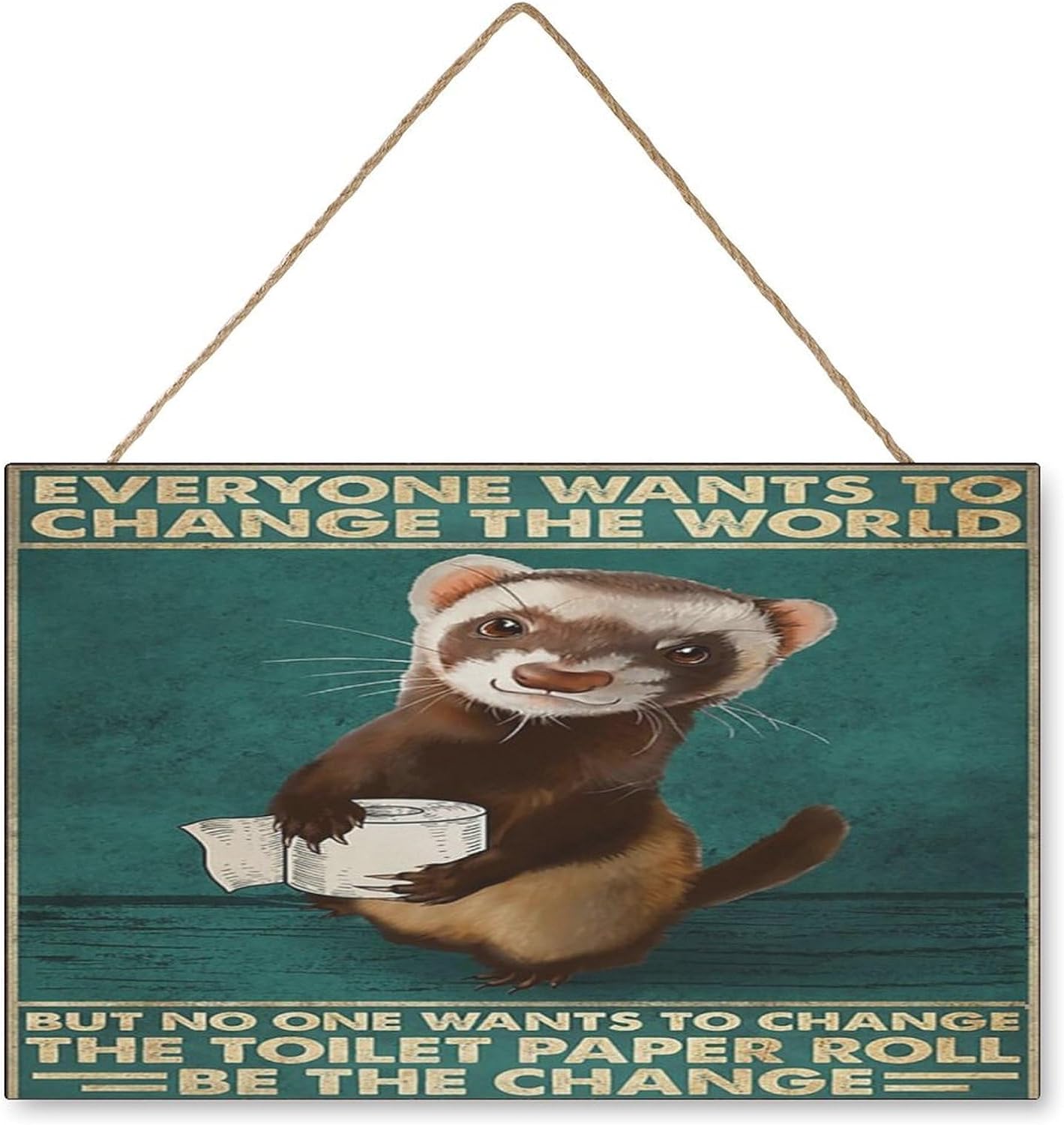 Ferret Poster,Everyone Wants To Change The World Poster,But No One ...