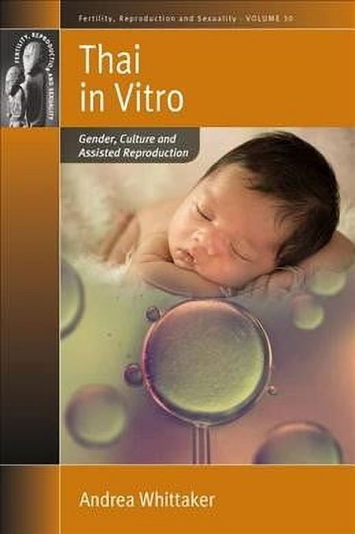 Fertility Reproduction And Sexuality Social And Cultural P Thai In Vitro Gender Culture And