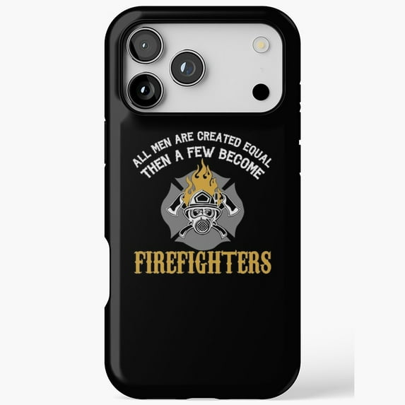 Few Become Firefighter Men Created Equal iPhone Case 17 11 12 13 14 15 ...