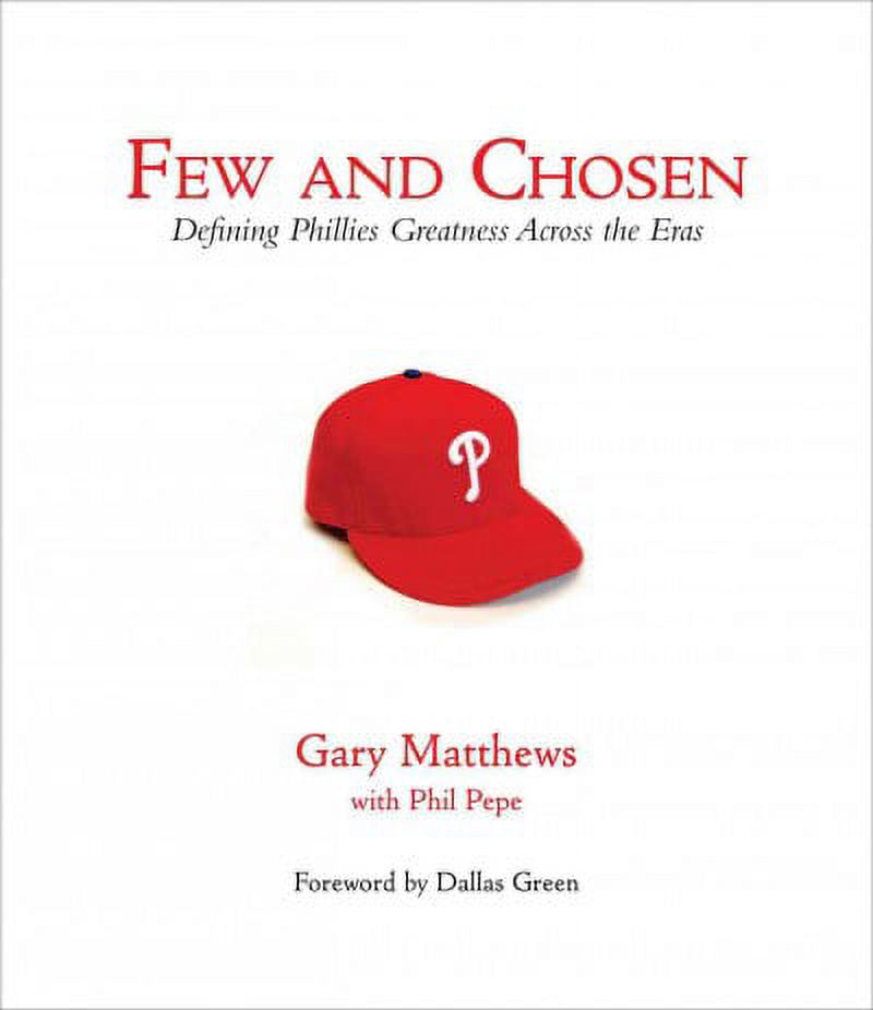 Few and Chosen: Few and Chosen Phillies : Defining Phillies Greatness ...