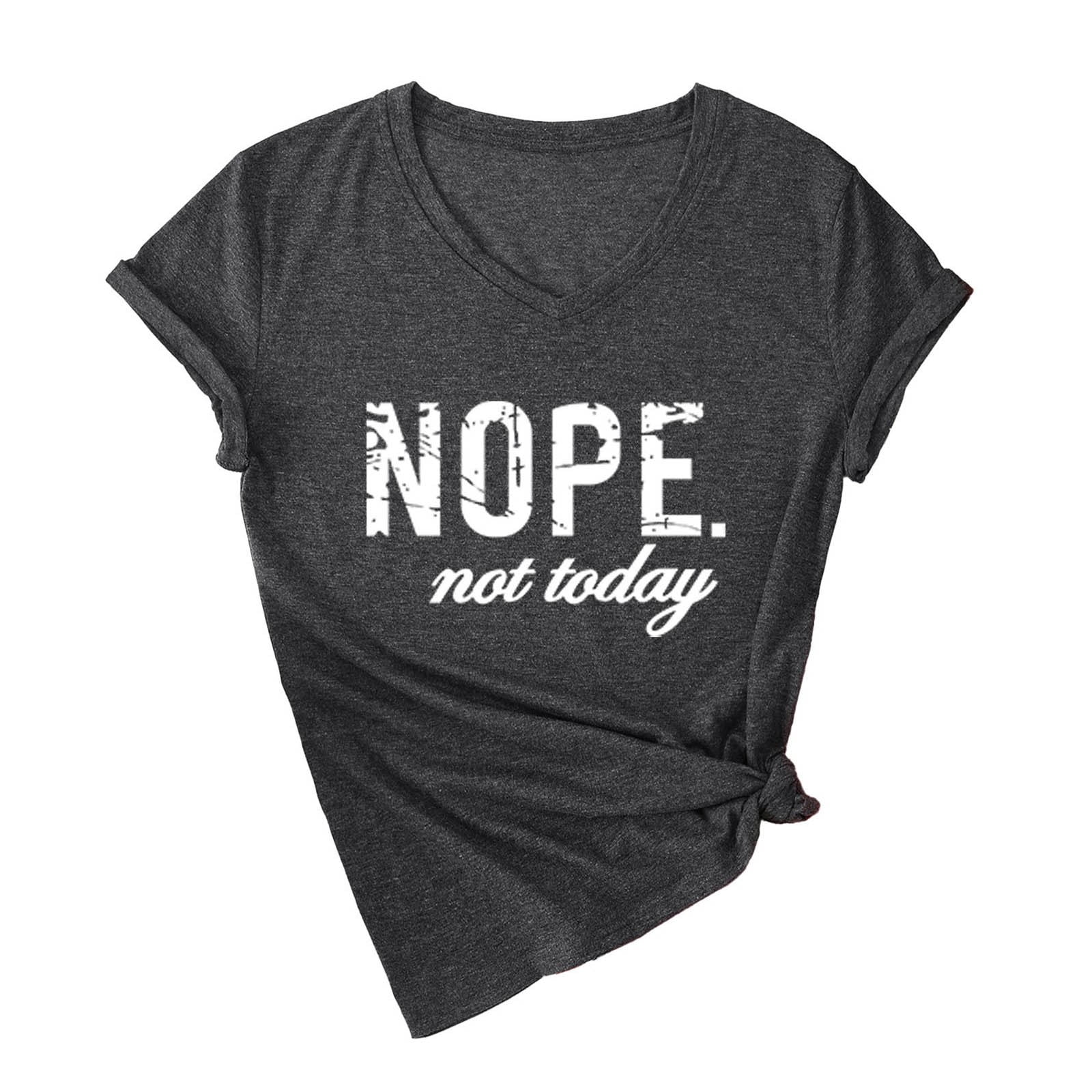 Fiaer Nope Not Today Women V-Neck Letter Printed T Shirts Funny Short ...