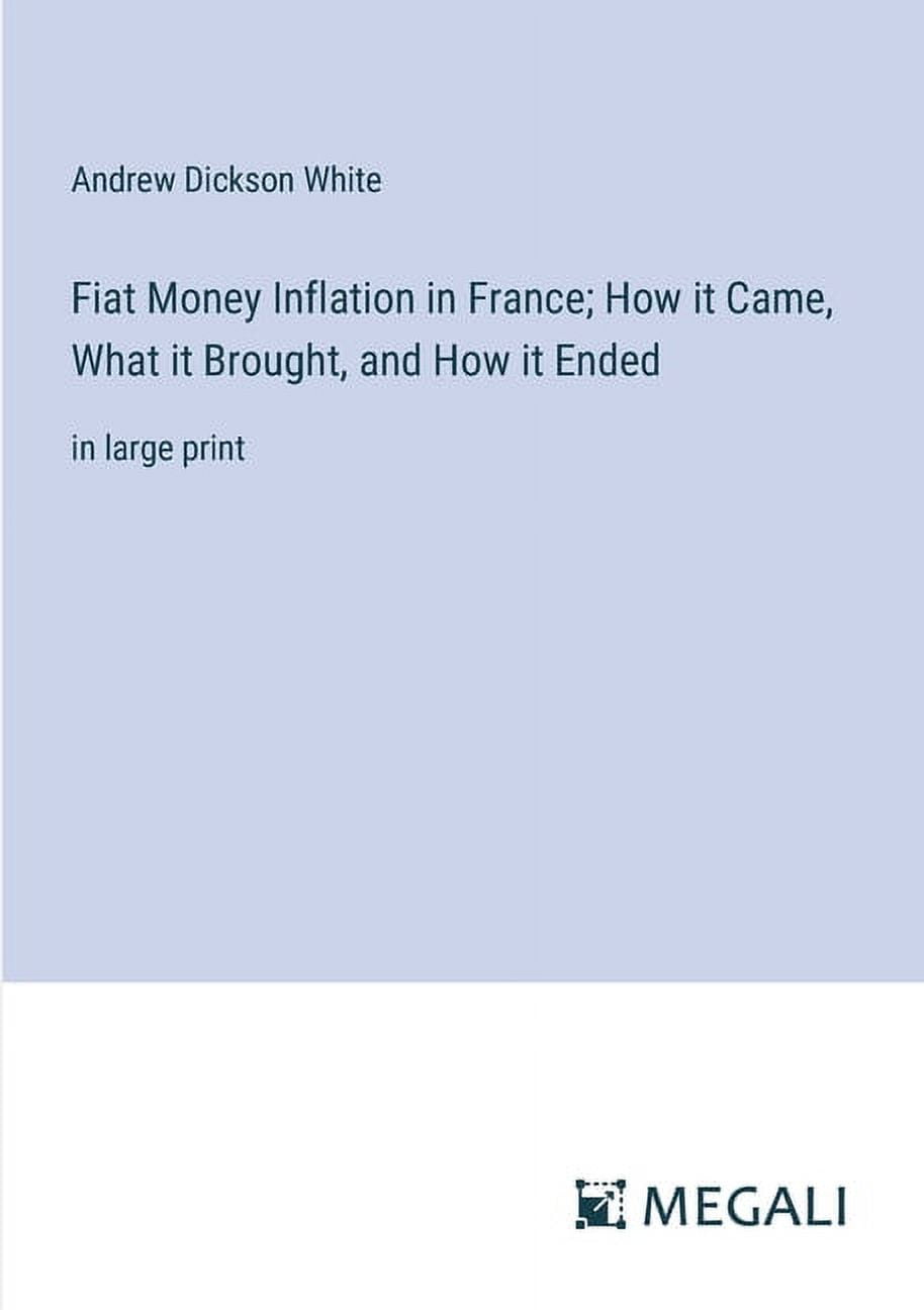 Fiat Money Inflation in France; How it Came, What it Brought, and How ...