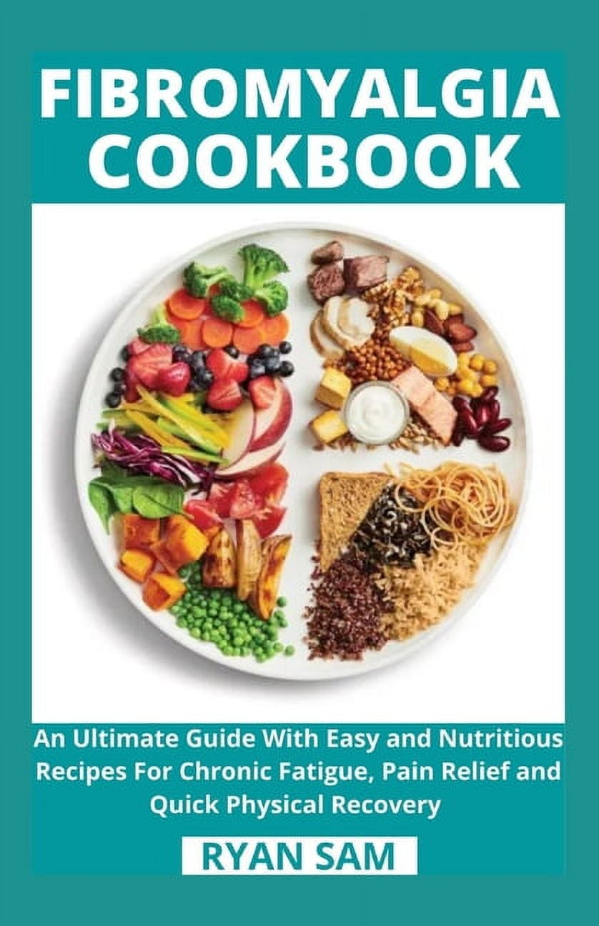 Fibromyalgia Cookbook: An Ultimate Guide With Easy and Nutritious ...