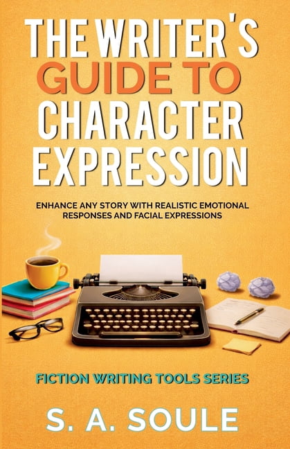 Fiction Writing Tools The Writer's Guide to Character Expression, Book ...