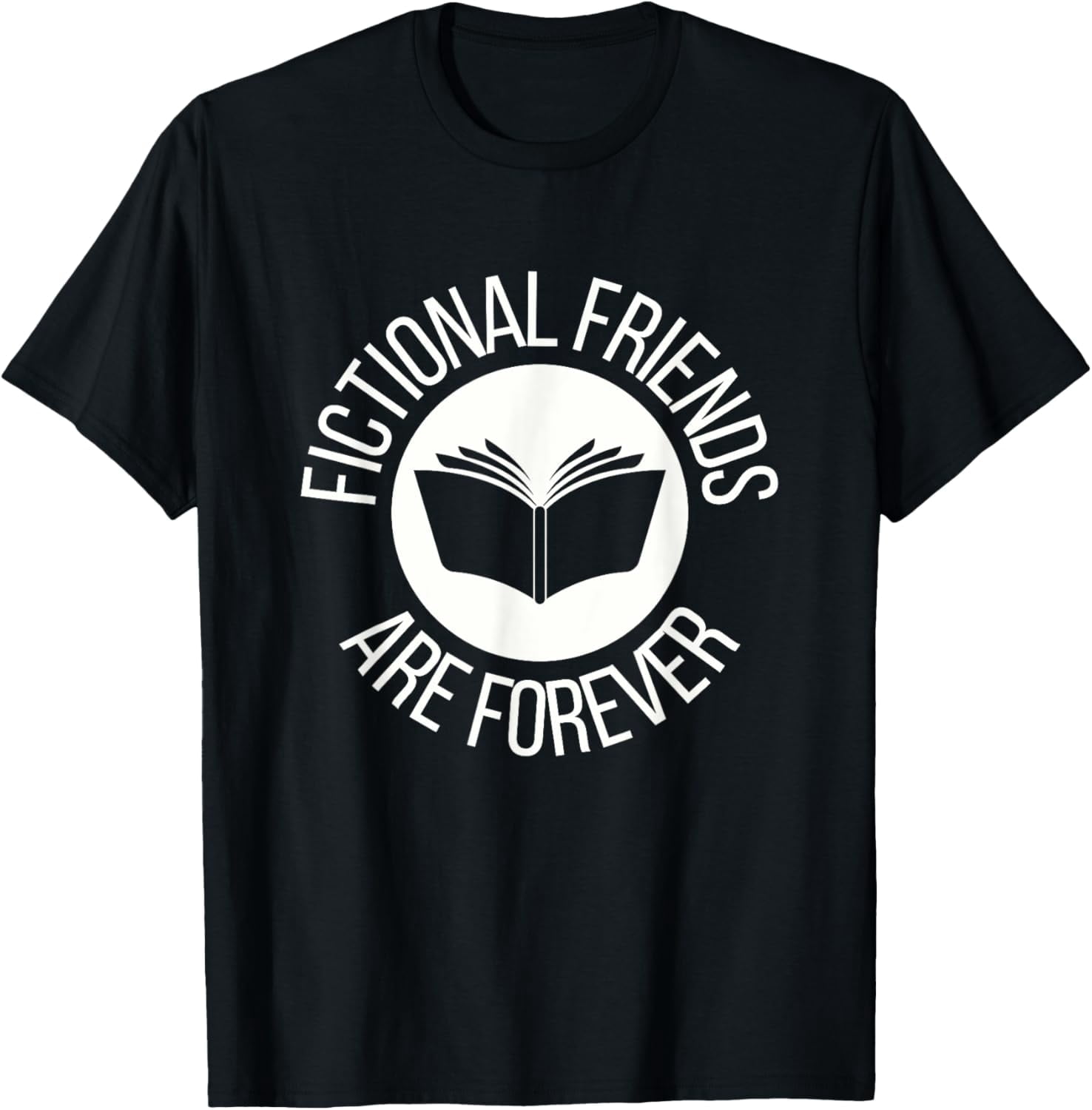 Fictional Friends Are Forever - Funny Book Lover, Librarian T-Shirt-XL ...