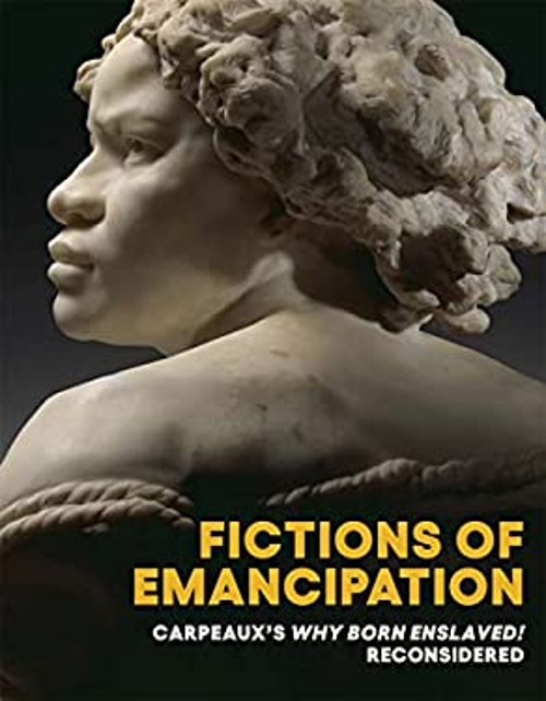 Pre-Owned Fictions of Emancipation: Carpeaux's Why Born Enslaved ...