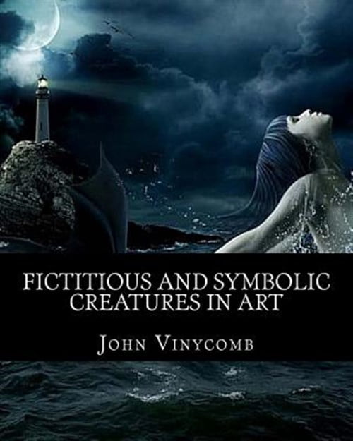 Fictitious & Symbolic Creatures in Art With Special Reference to Their ...