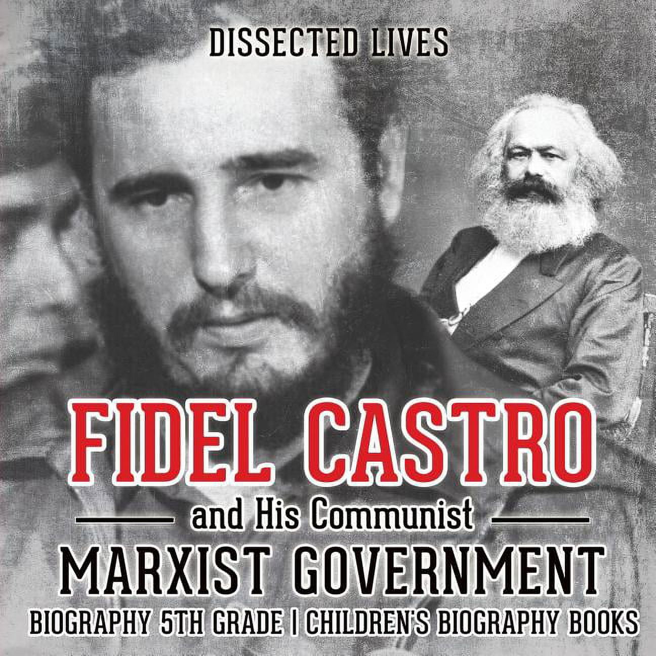 Fidel Castro and His Communist Marxist Government - Biography 5th Grade ...