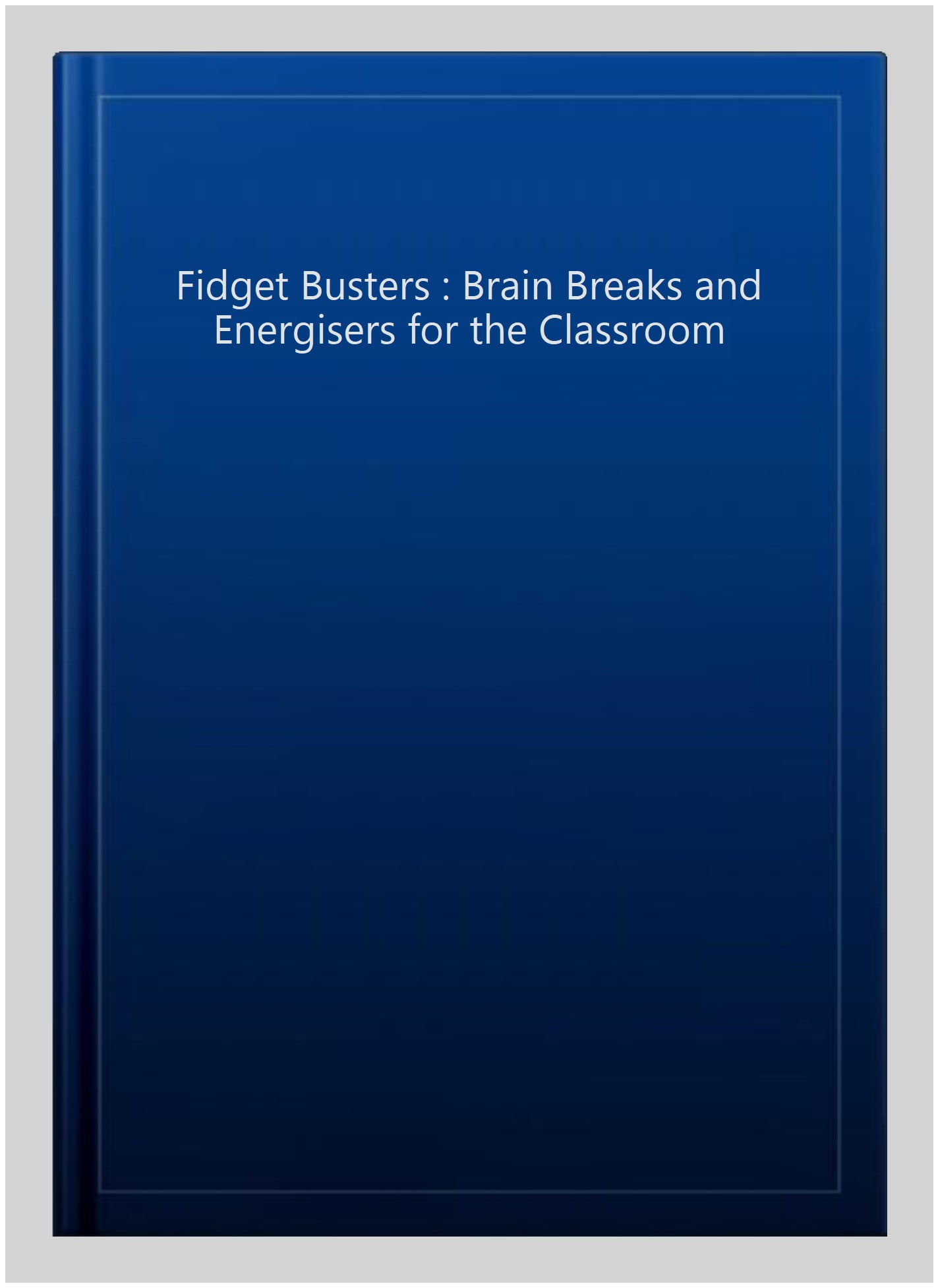 Fidget Busters: Brain Breaks and Energisers for the Classroom - Walmart.com