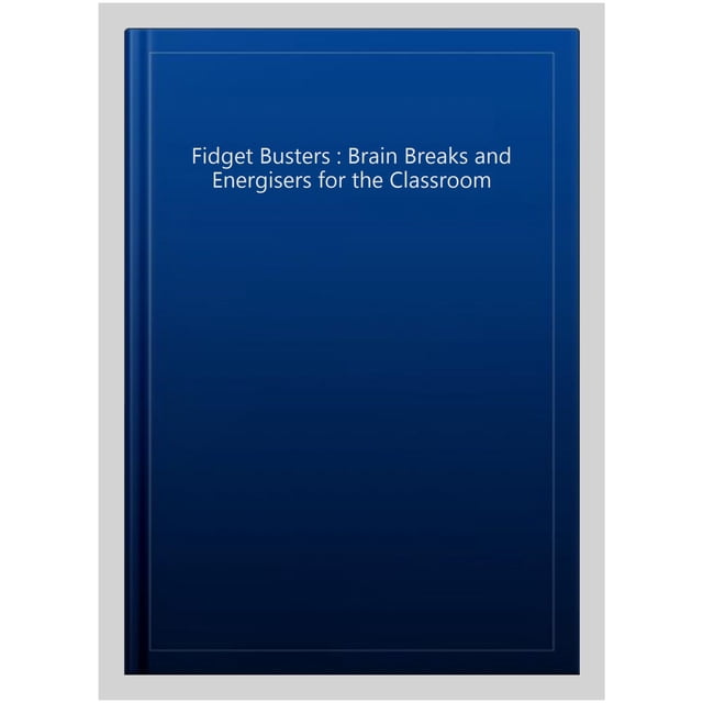 Fidget Busters: Brain Breaks and Energisers for the Classroom - Walmart ...