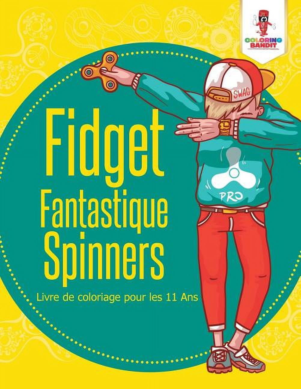 Fidget Fantastique Spinners: Livre de Coloriage Pour Les 11 Ans ...