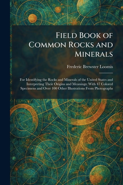 Field Book of Common Rocks and Minerals: For Identifying the Rocks and ...