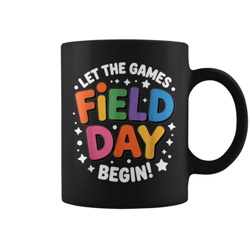 Field Day Let The Games Begin Teachers Students Field Day Coffee Mugs ...