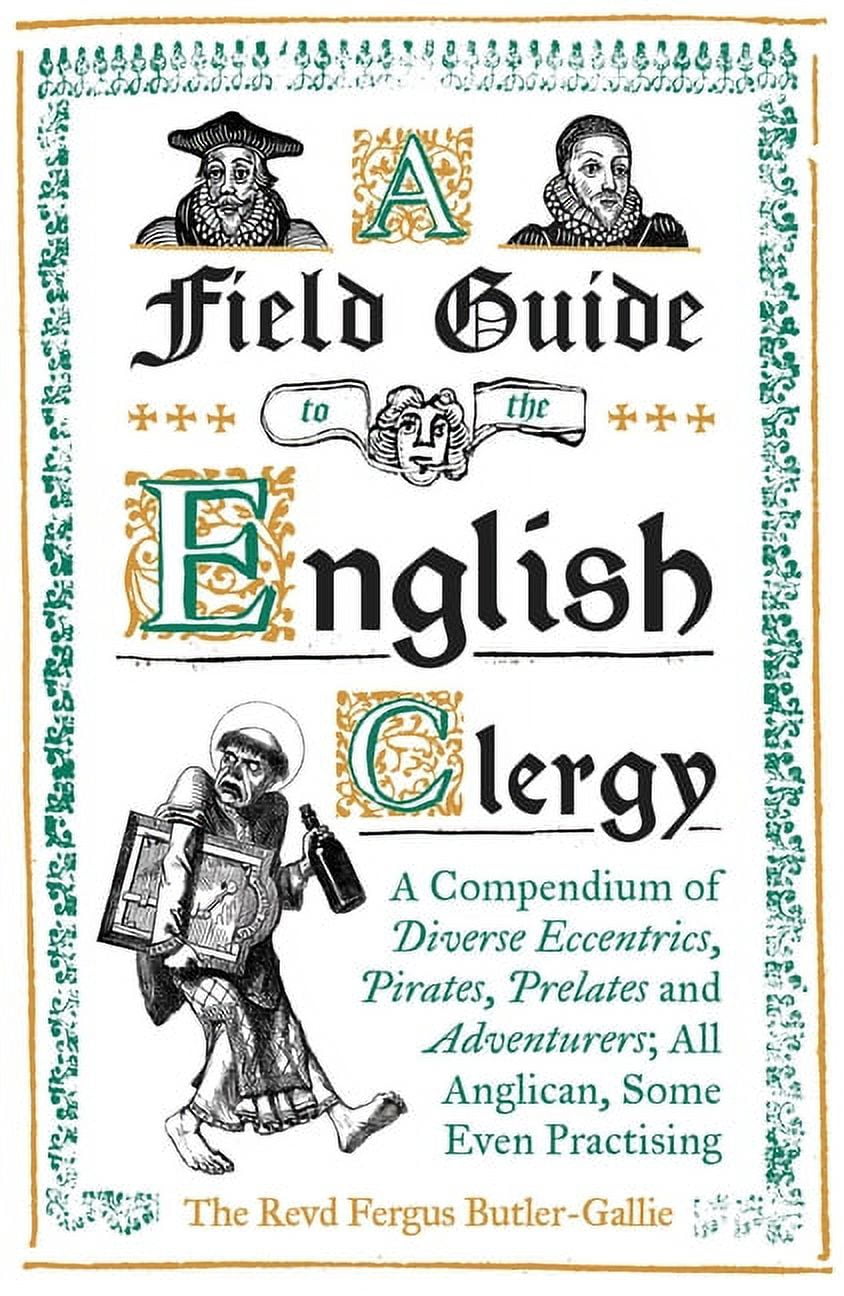 A Field Guide to the English Clergy : A Compendium of Diverse ...