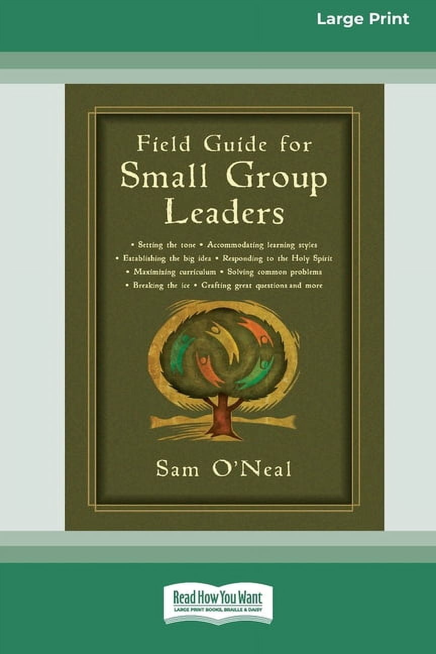 Field Guide for Small Group Leaders: Setting the Tone, Accommodating ...