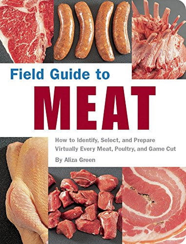 Pre-Owned Field Guide to Meat: How to Identify, Select, and Prepare ...