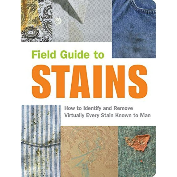 Pre-Owned Field Guide to Stains: How to Identify and Remove Virtually ...