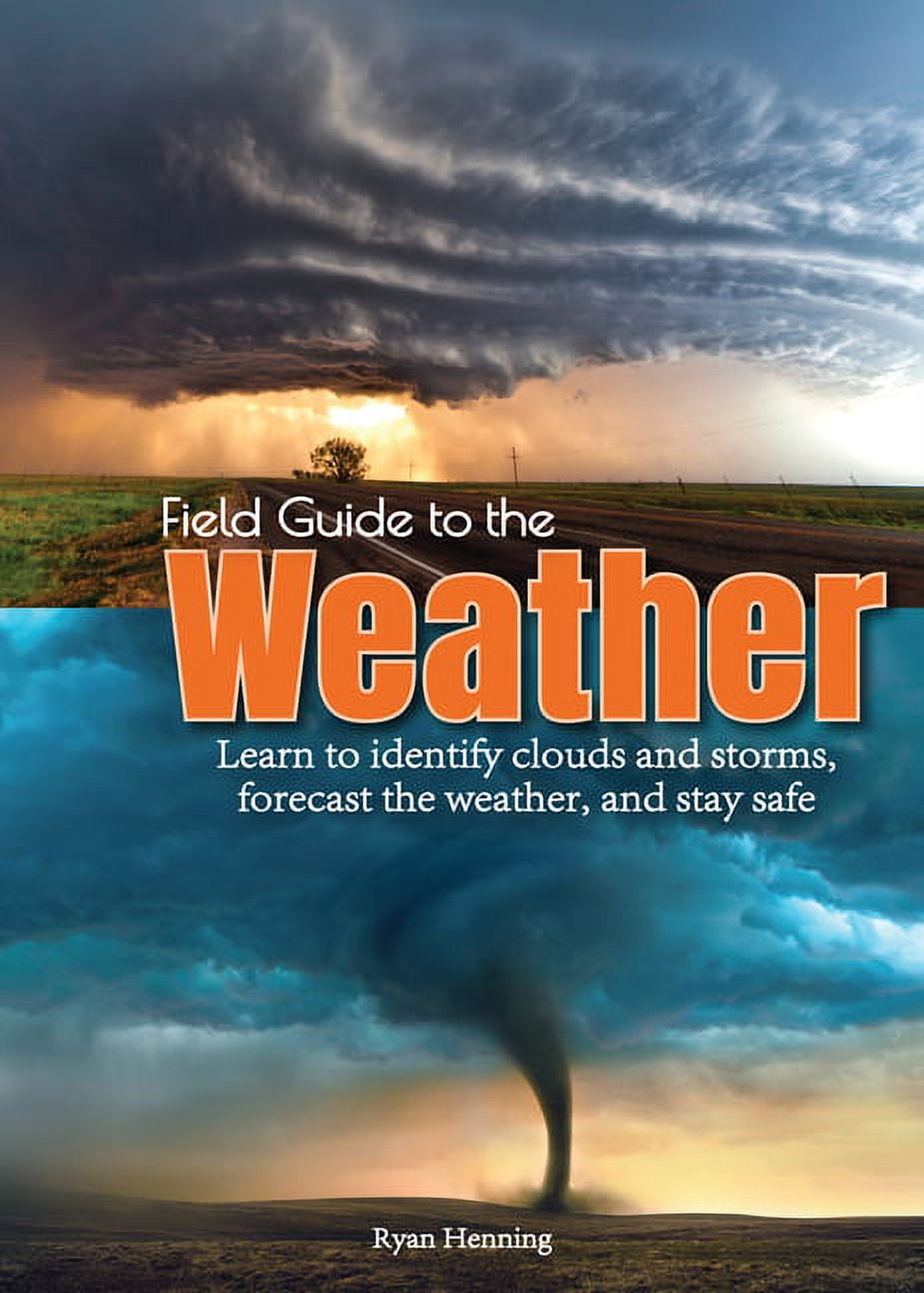 Field Guide to the Weather: Learn to Identify Clouds and Storms ...