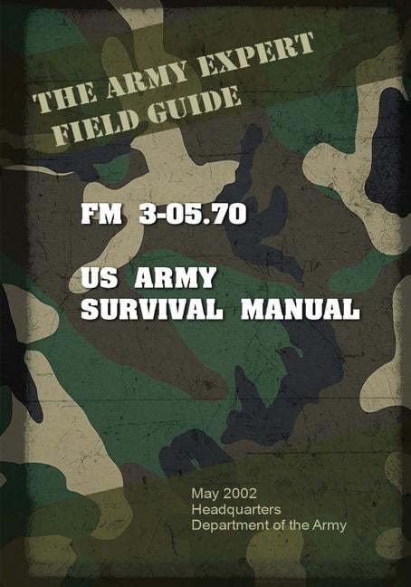 Field Manual FM 3-05.70 US Army Survival Guide (Paperback) - Walmart.com