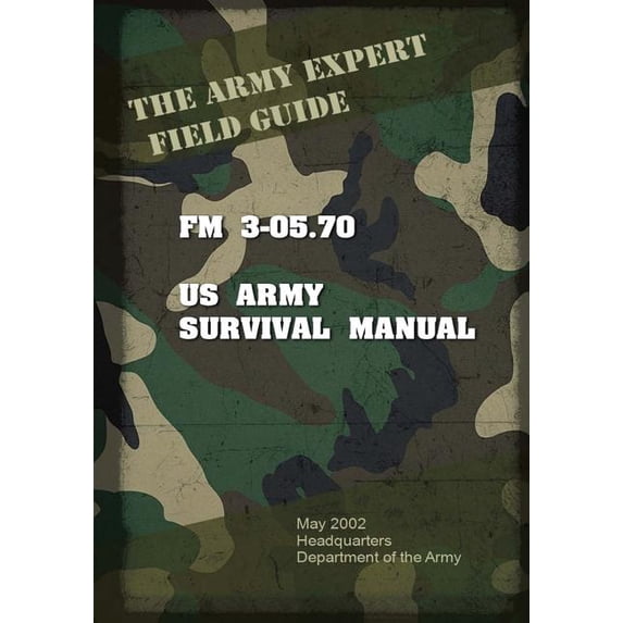 Field Manual FM 3-05.70 US Army Survival Guide (Paperback) - Walmart.com