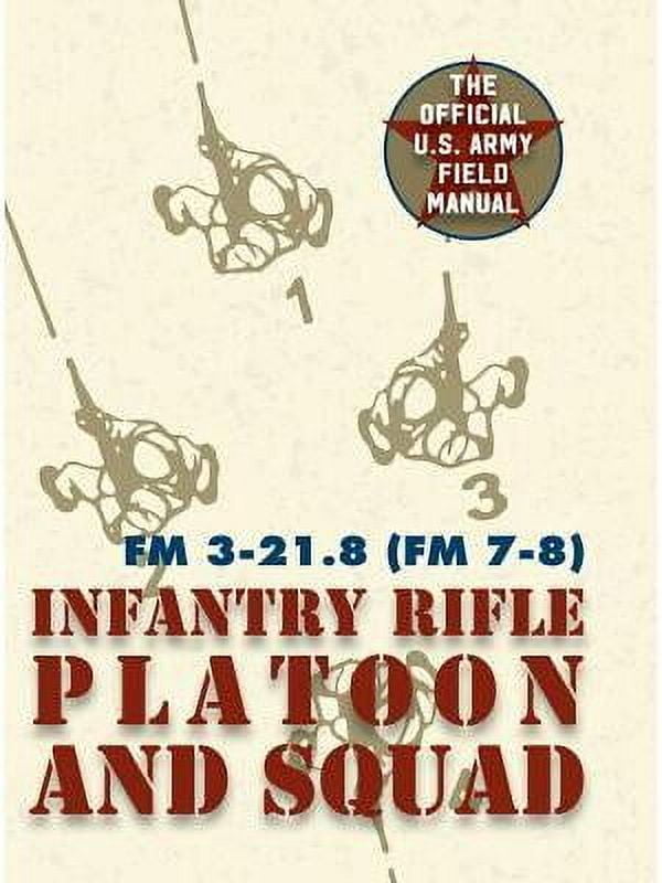 Field Manual FM 3-21.8 (FM 7-8) The Infantry Rifle Platoon and Squad ...