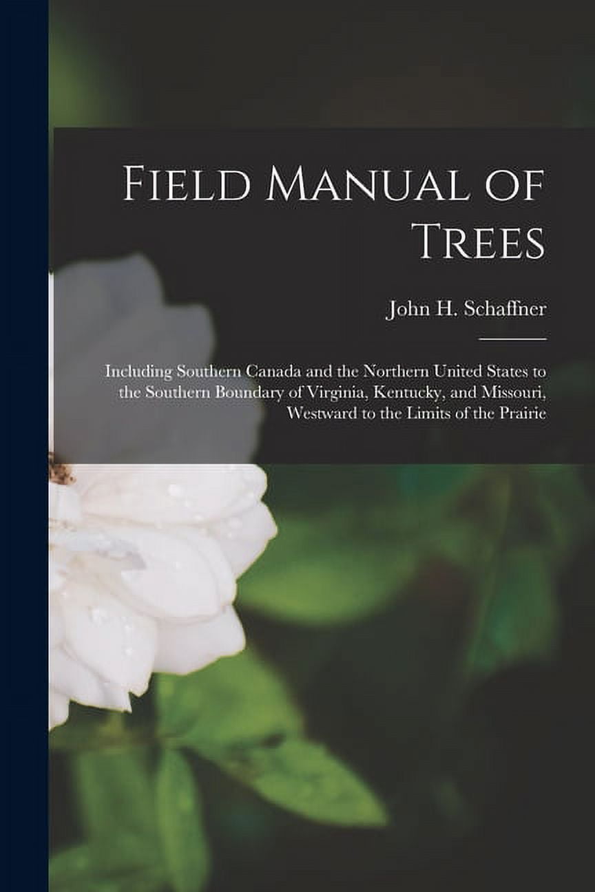 Field Manual of Trees; Including Southern Canada and the Northern ...