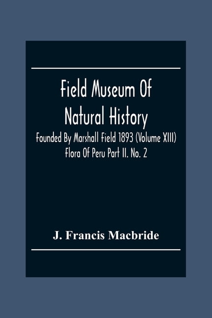 Field Museum Of Natural History Founded By Marshall Field 1893 (Volume ...