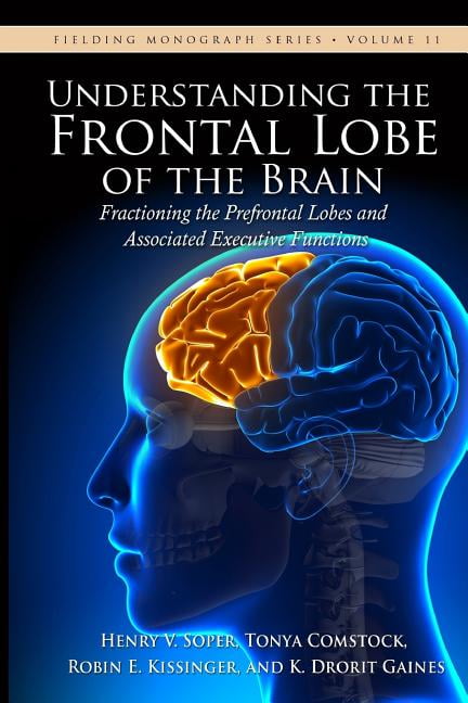 Fielding Monograph: Understanding the Frontal Lobe of the Brain ...
