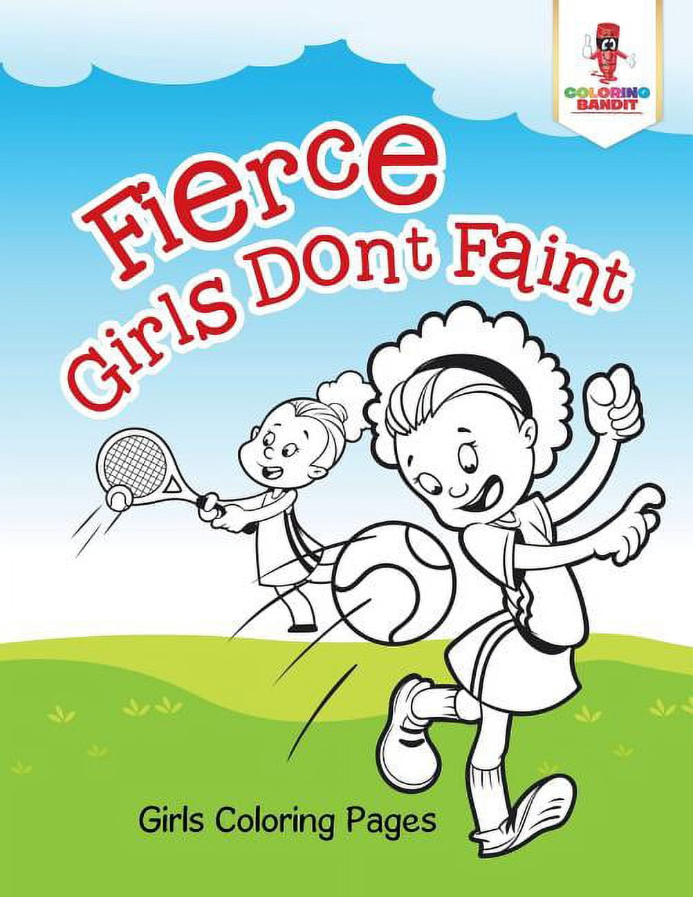 Fierce Girls Don't Faint: Girls Coloring Pages, (Paperback) - Walmart.com